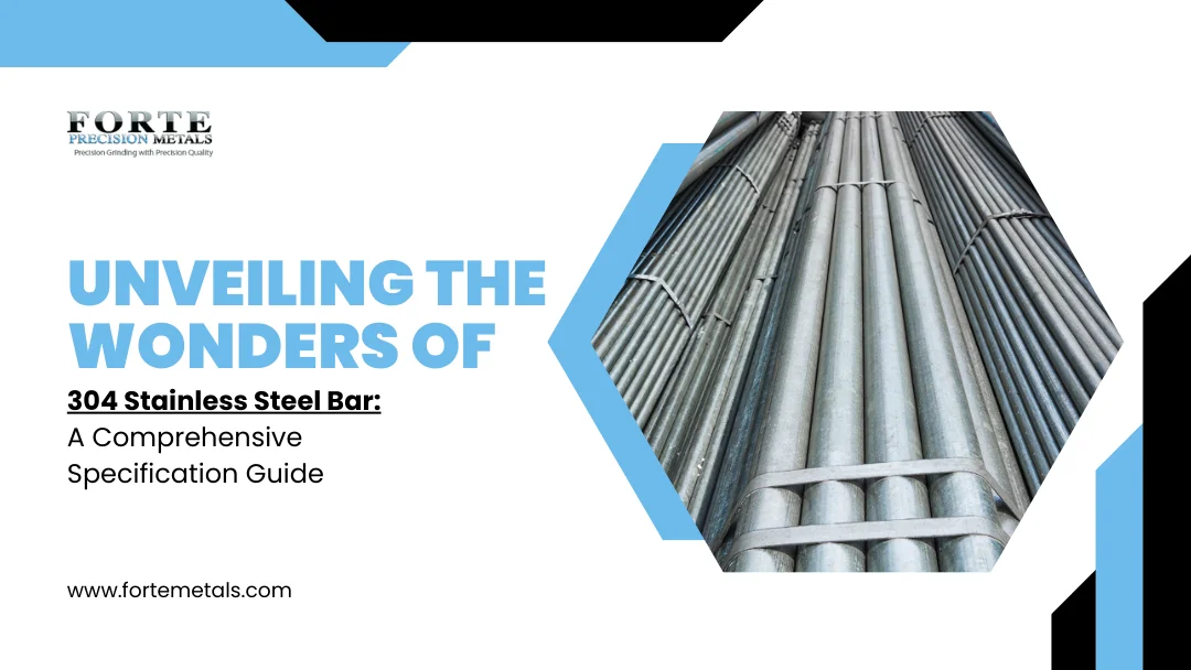304 Stainless Steel Bar - A Comprehensive Specification Guide