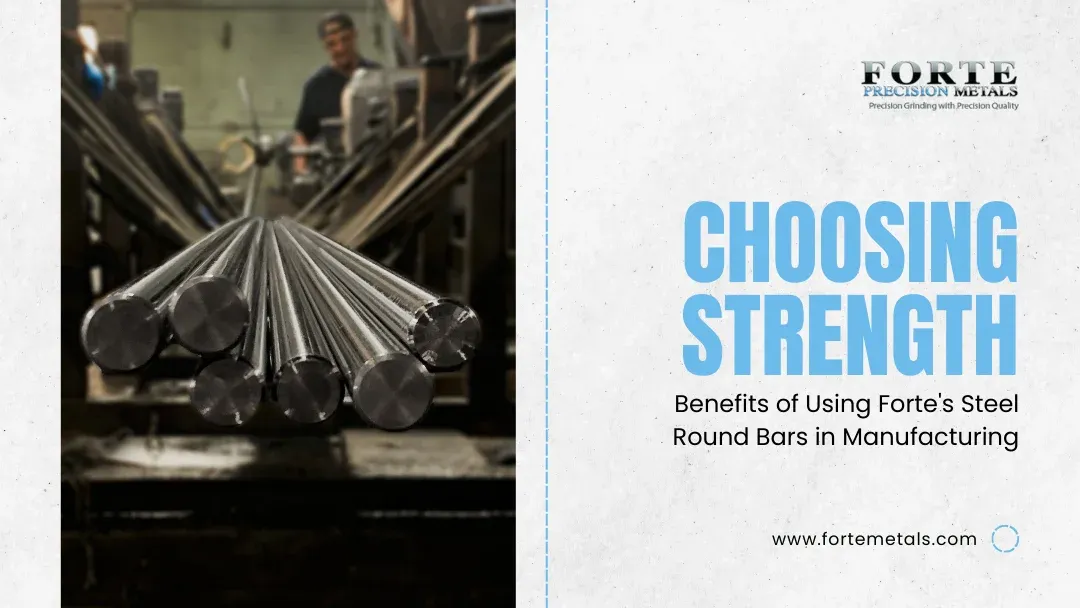 Unveiling Strength: The Advantages of Forte's High-Quality Steel Round Bars